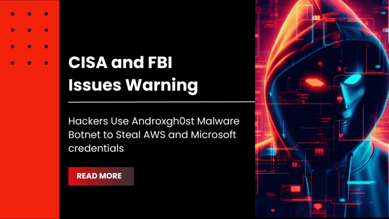 Hackers Use Androxgh0st Malware Botnet to Steal AWS and Microsoft credentials: CISA and FBI ...