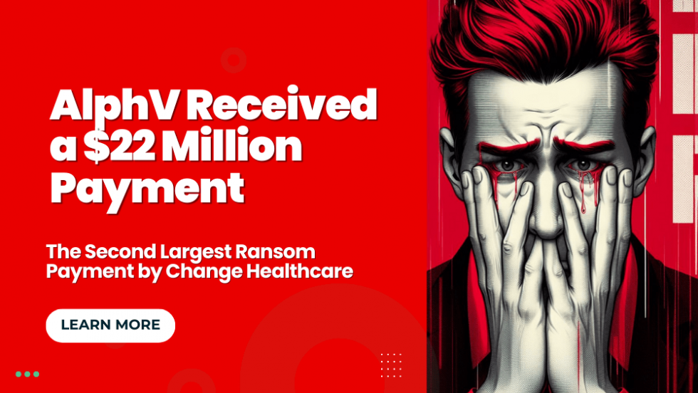 AlphV Received A $22 Million Payment After Change Healthcare Ransomware ...