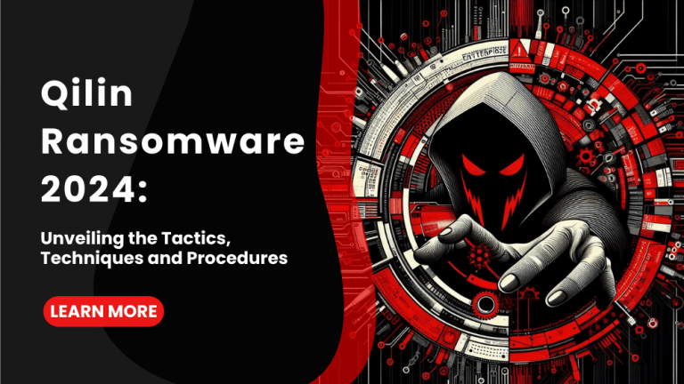 Qilin Ransomware 2024: Unveiling the Tactics, Techniques and Procedures - Blog
