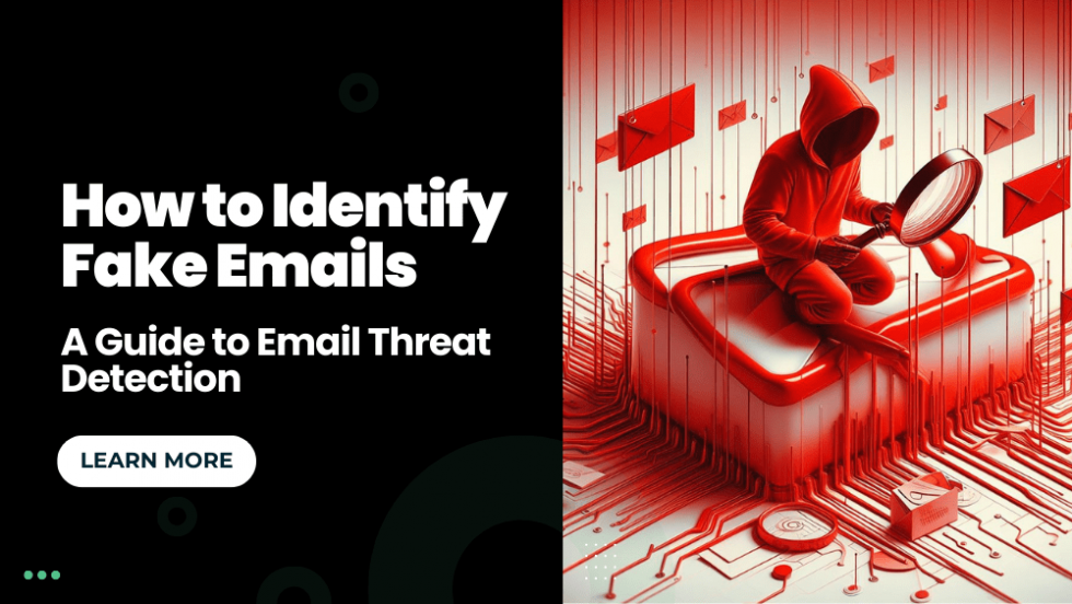 How To Identify Fake Emails: A Guide To Email Threat Detection | Daily ...