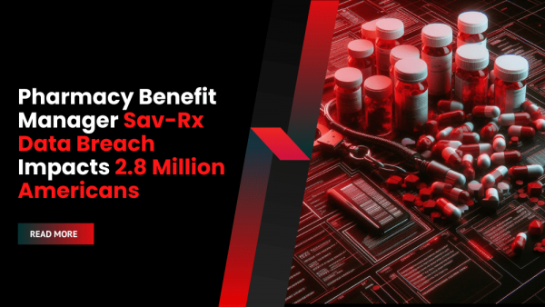 Pharmacy Benefit Manager Sav-Rx Data Breach Impacts 2.8 Million ...