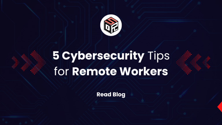 5 Cybersecurity Tips for Remote Workers - Blog