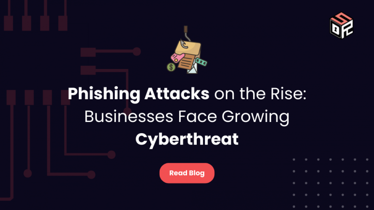 Phishing Attacks on the Rise: Businesses Face Growing Cyberthreat - Blog