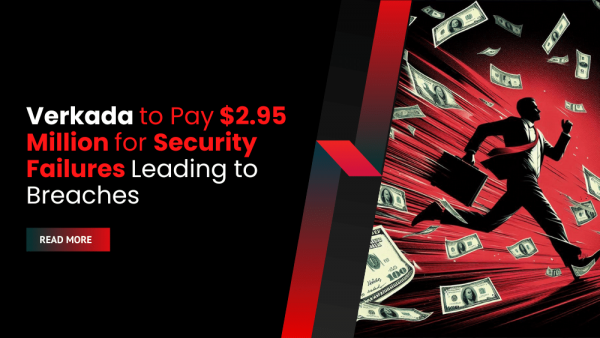 Verkada to Pay $2.95 Million for Security Failures Leading to Breaches ...