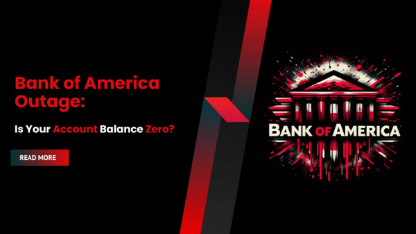Bank of America Outage: Is Your Account Balance Zero? - Security Spotlight