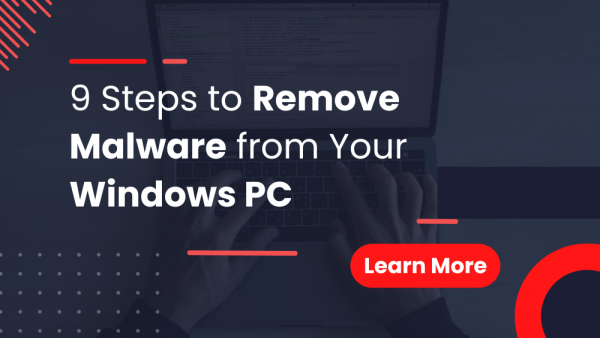 9 Steps to Remove Malware from Your Windows PC - Blog