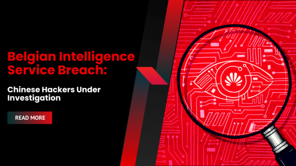 Belgian Intelligence Service Breach: Chinese Hackers Under ...