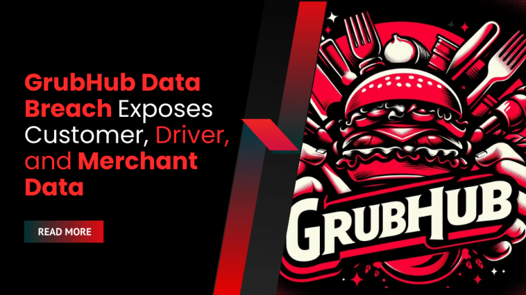 GrubHub Data Breach Exposes Customer, Driver, and Merchant Data ...