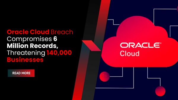 Oracle Cloud Breach Compromises 6 Million Records, Threatening 140,000 ...