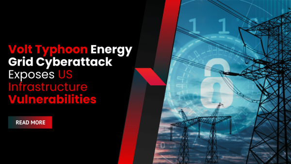 Volt Typhoon Energy Grid Cyberattack Exposes US Infrastructure Vulnerabilities - Security Spotlight