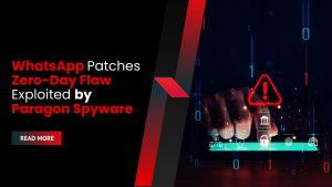 WhatsApp Patches Zero-Day Flaw Exploited by Paragon Spyware - Cybersecurity