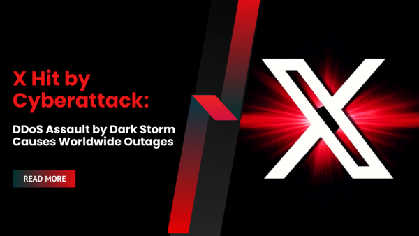 DDoS Assault on X, Cyberattack Claimed by Dark Storm Group Causes Worldwide Outages