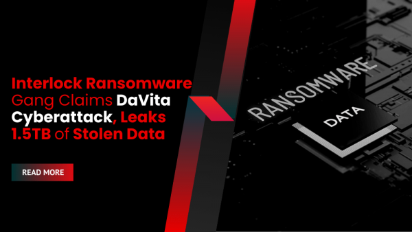 Interlock Ransomware Gang Claims DaVita Cyberattack, Leaks 1.5TB of ...