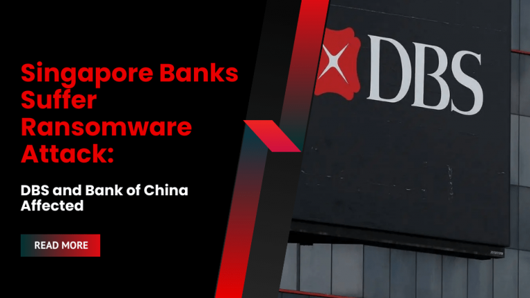 Singapore Banks Suffer Ransomware Attack: DBS and Bank of China ...