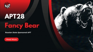 APT28 / Fancy Bear: Russian State Sponsored APT - Threat Actors