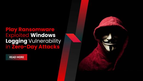 Play Ransomware Exploited Windows Logging Vulnerability in Zero-Day ...