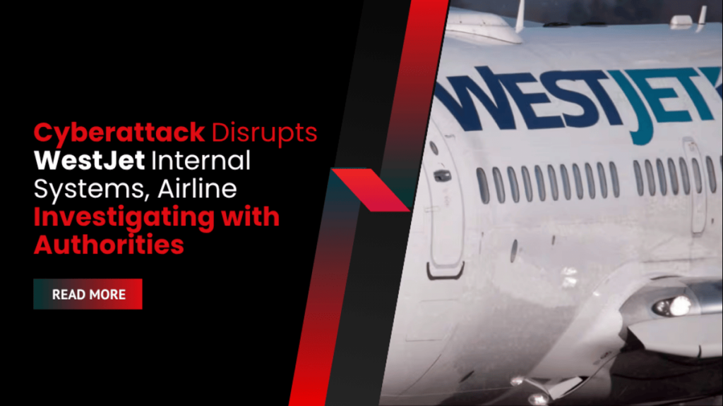Cyberattack Disrupts WestJet Internal Systems, Airline Investigating ...
