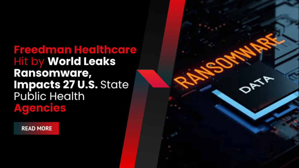 Freedman Healthcare Hit by World Leaks Ransomware, Impacts 27 U.S ...