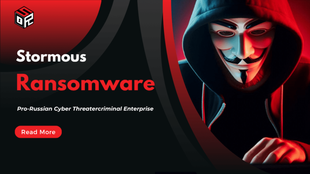 Stormous Ransomware: The Pro-Russian Cyber Gang Targeting Global ...