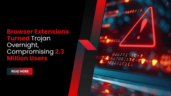 Browser Extensions Turned Trojan Overnight, Compromising 2.3 Million ...