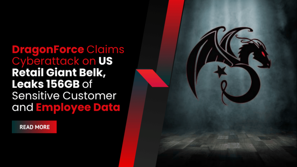 DragonForce Claims Cyberattack on US Retail Giant Belk, Leaks 156GB of ...