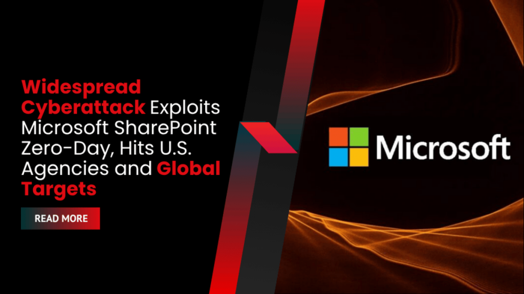 Widespread Cyberattack Exploits Microsoft SharePoint Zero-Day, Hits U.S. Agencies and Global ...