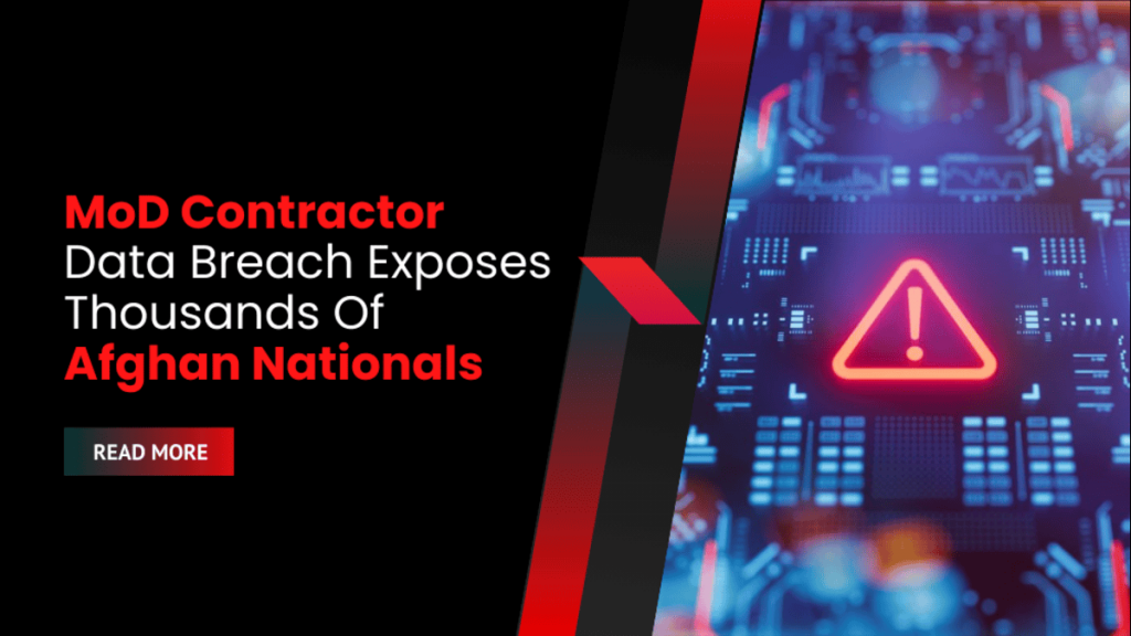 MoD Contractor Data Breach Exposes Thousands Of Afghan Nationals - News