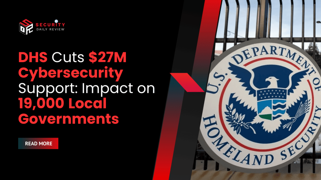DHS Cuts $27M Cybersecurity Support: Impact on 19,000 Local Governments ...