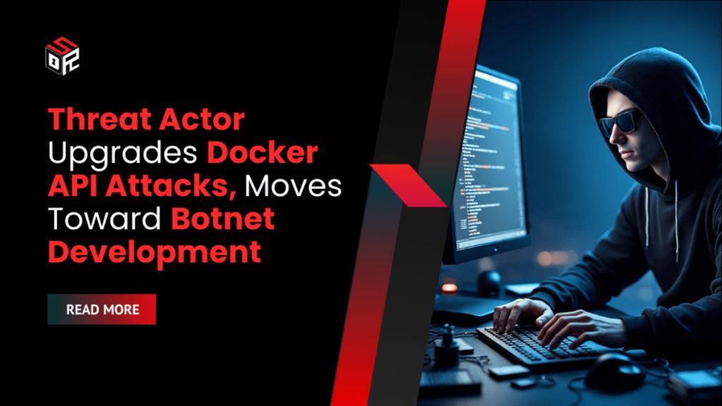 Threat Actor Upgrades Docker API Attacks, Moves Toward Botnet Development - Cybersecurity