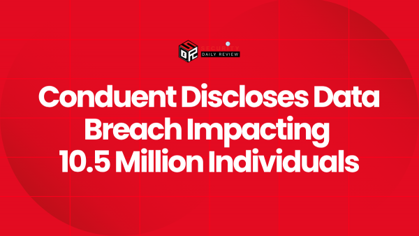 Conduent Discloses Data Breach Impacting 10.5 Million Individuals ...