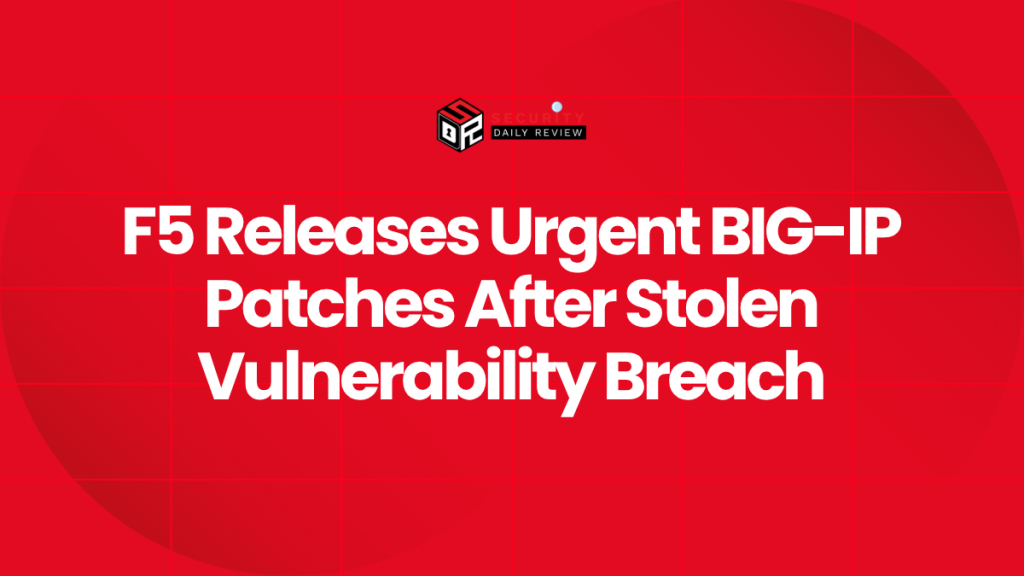F5 Releases Urgent BIG-IP Patches After Stolen Vulnerability Breach ...