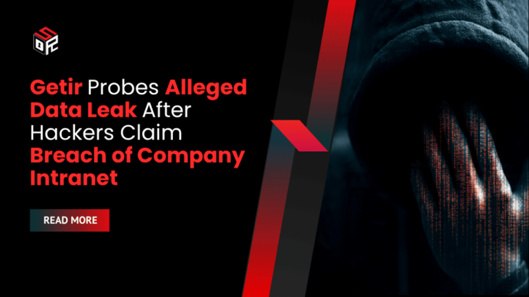 Getir Probes Alleged Data Leak After Hackers Claim Breach of Company Intranet - Cybersecurity