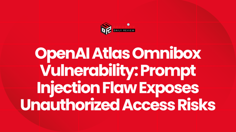 OpenAI Atlas Omnibox Vulnerability: Prompt Injection Flaw Exposes Unauthorized Access Risks ...