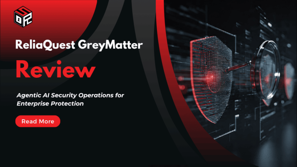 ReliaQuest GreyMatter Review — Agentic AI Security Operations for Enterprise Protection ...