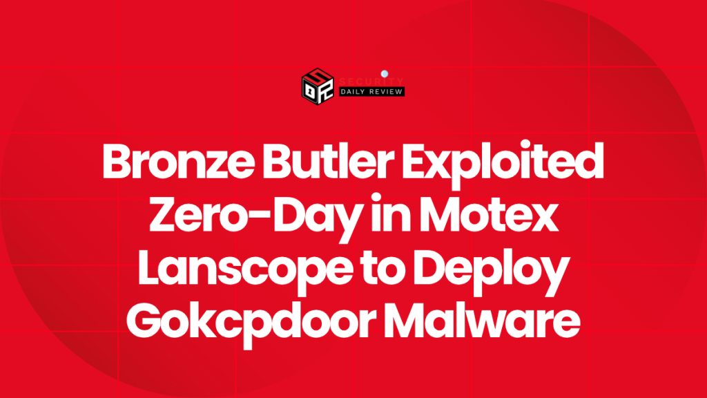 Bronze Butler Exploited Zero-Day in Motex Lanscope to Deploy Gokcpdoor ...