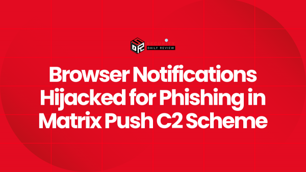 Browser Notifications Hijacked for Phishing in Matrix Push C2 Scheme ...