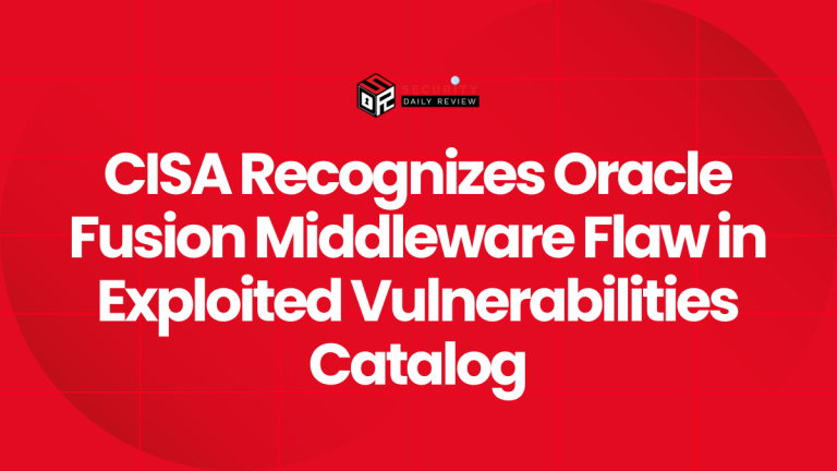 CISA Recognizes Oracle Fusion Middleware Flaw in Exploited ...