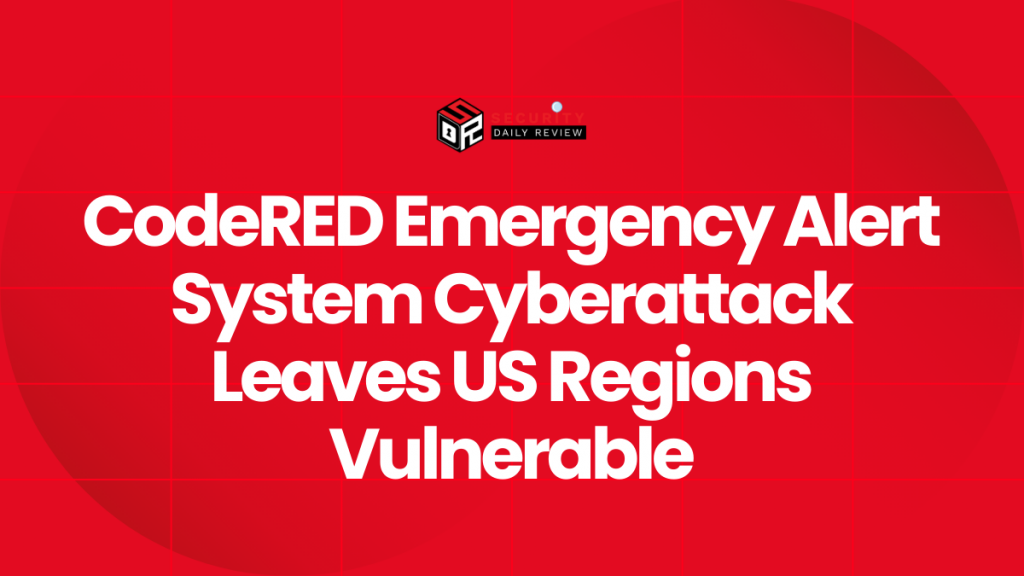 CodeRED Emergency Alert System Cyberattack Leaves US Regions Vulnerable ...