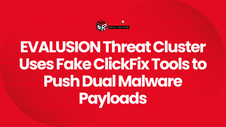 EVALUSION Threat Cluster Uses Fake ClickFix Tools to Push Dual Malware Payloads - Cybersecurity