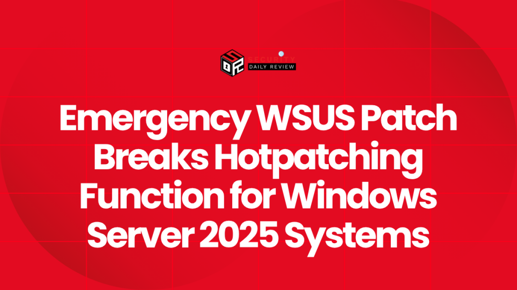 Emergency WSUS Patch Breaks Hotpatching Function for Windows Server ...