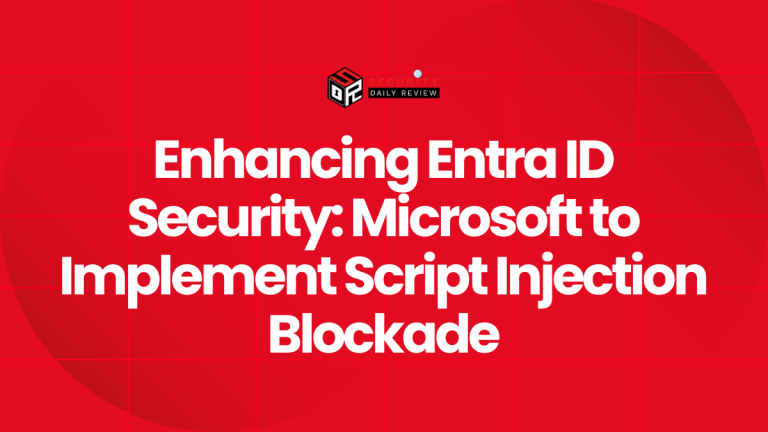 Enhancing Entra ID Security: Microsoft to Implement Script Injection ...