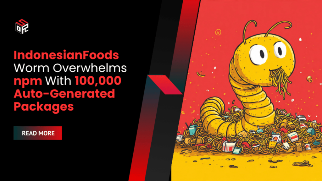 IndonesianFoods Worm Overwhelms npm With 100,000 Auto-Generated ...