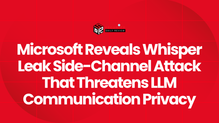 Microsoft Reveals Whisper Leak Side-Channel Attack That Threatens LLM ...