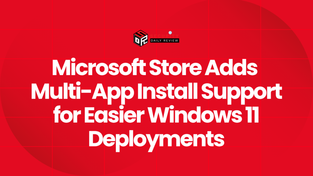 Microsoft Store Adds Multi-App Install Support for Easier Windows 11 ...