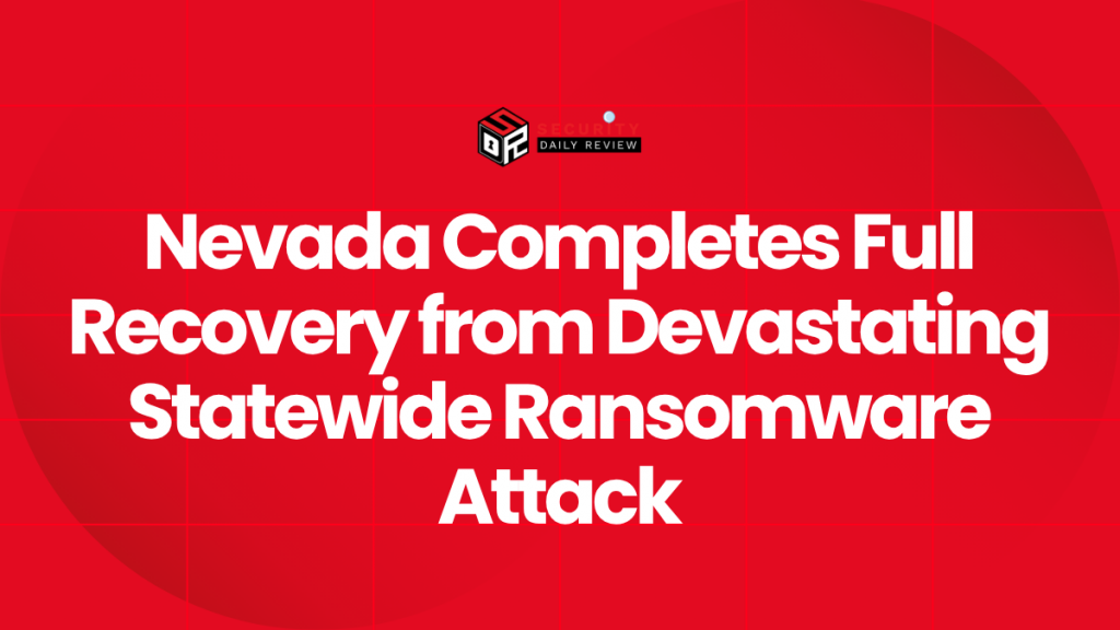 Nevada Completes Full Recovery from Devastating Statewide Ransomware ...