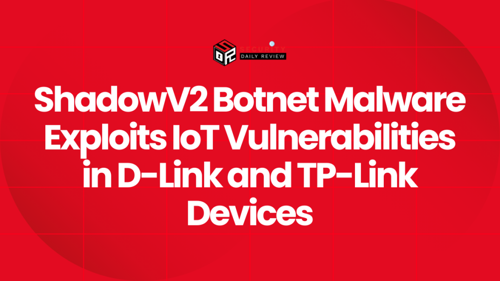 ShadowV2 Botnet Malware Exploits IoT Vulnerabilities in D-Link and TP-Link Devices - Network ...