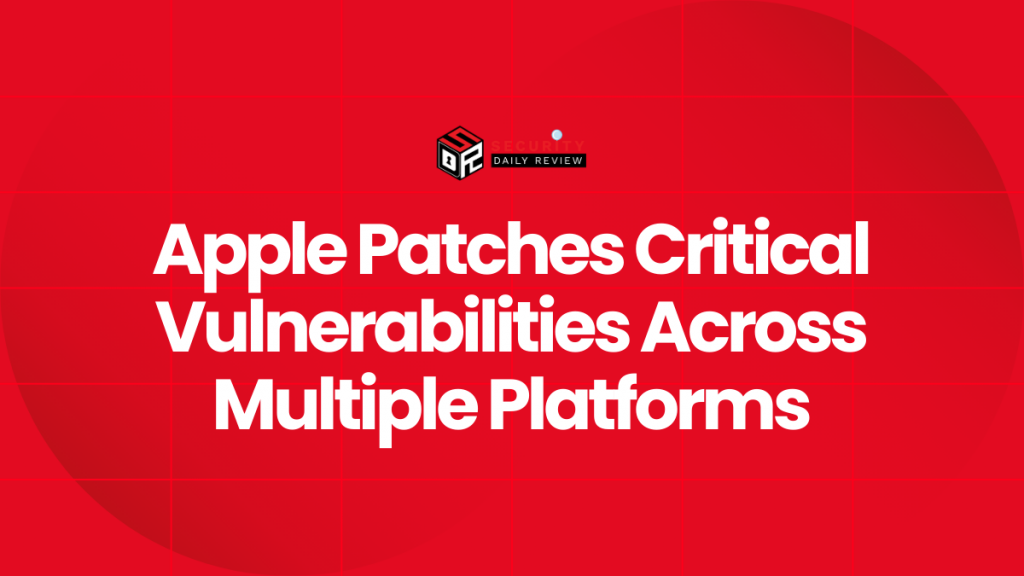 Apple Patches Critical Vulnerabilities Across Multiple Platforms - CVE Vulnerability Alerts