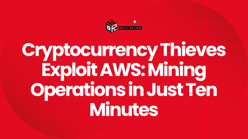 Cryptocurrency Thieves Exploit AWS: Mining Operations in Just Ten ...