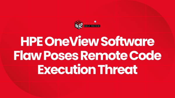 HPE OneView Software Flaw Poses Remote Code Execution Threat - CVE ...
