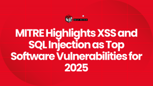 MITRE Highlights XSS and SQL Injection as Top Software Vulnerabilities ...